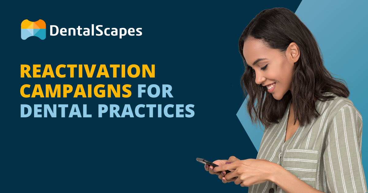 Reactivation Campaigns for Dental Practices | DentalScapes